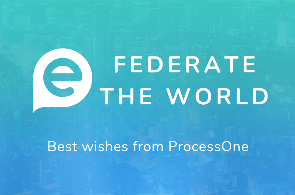 Federate the world — Best wishes from ProcessOne / ProcessOne